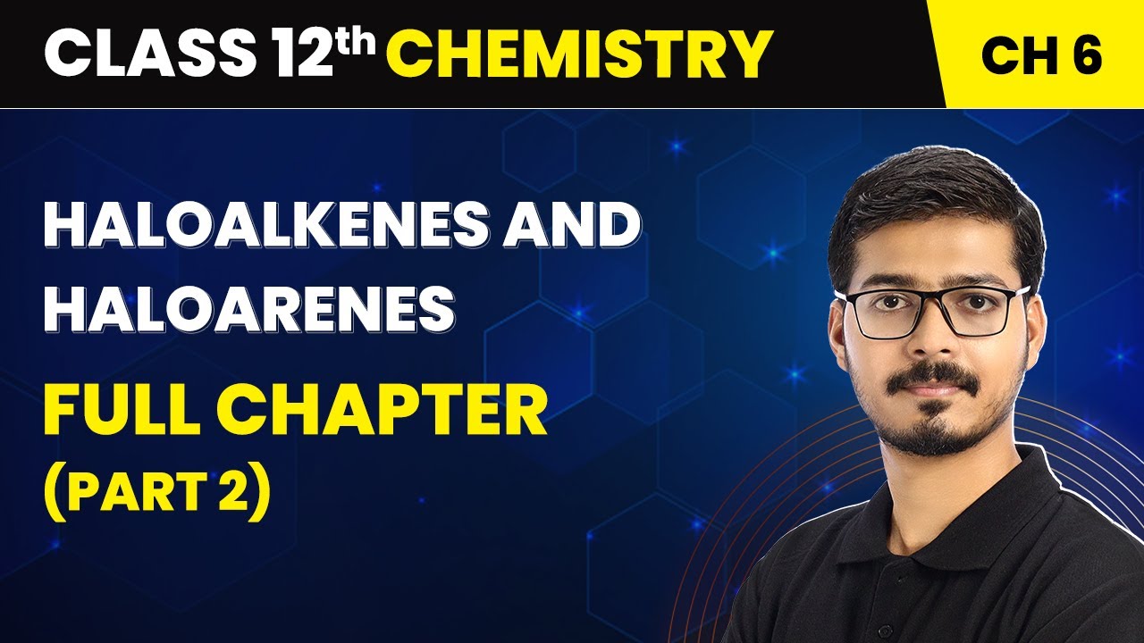Haloalkanes and Haloarenes - Full Chapter (Part 2) | Class 12 Chemistry ...