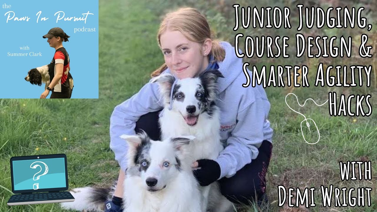 The Paws In Pursuit Podcast - Junior Judging, Course Design & Smarter Agility Hacks with Demi ...