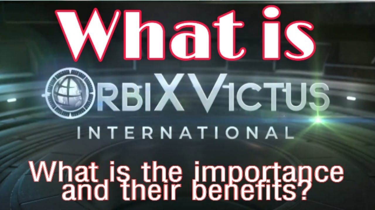 What is Orbix Victus International//What is the importance and their ...