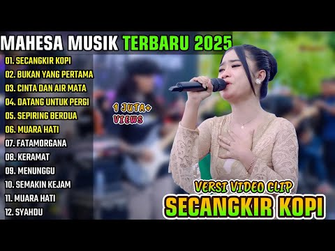SECANGKIR KOPI - BUKAN YANG PERTAMA - CINTA DAN AIR MATA || MAHESA MUSIK FULL ALBUM TERBARU 2025