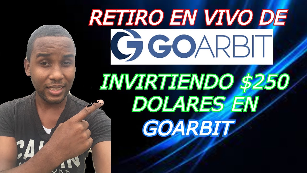 📢GOARBIT ️ RETIRANDO DE GOARBIT EN VIVO + INVIRTIENDO 💲250 😱PRUEBA DE ...