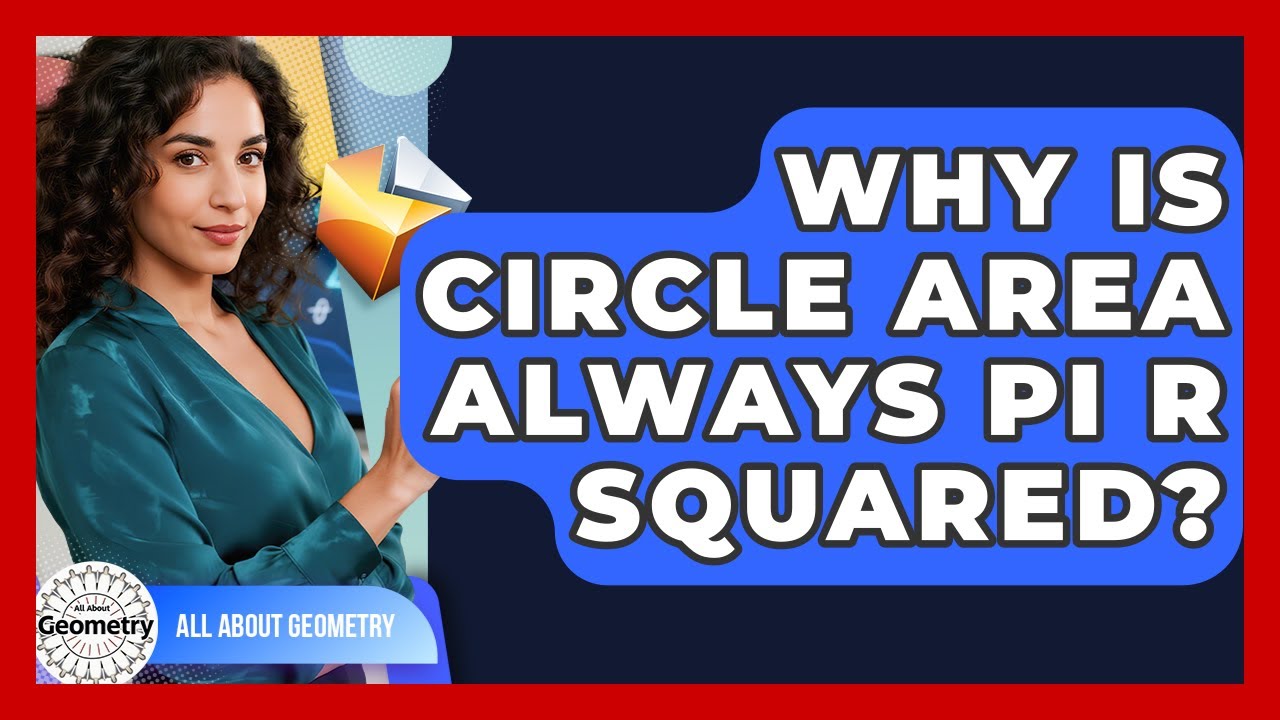 Why Is Circle Area Always Pi R Squared? - All About Geometry - YouTube
