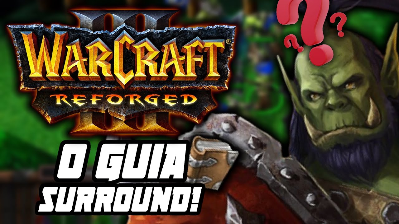 WARCRAFT 3 REFORGED: SURROUND, COMO FUNCIONA?! Dicas e tutoriais; WC3 ...