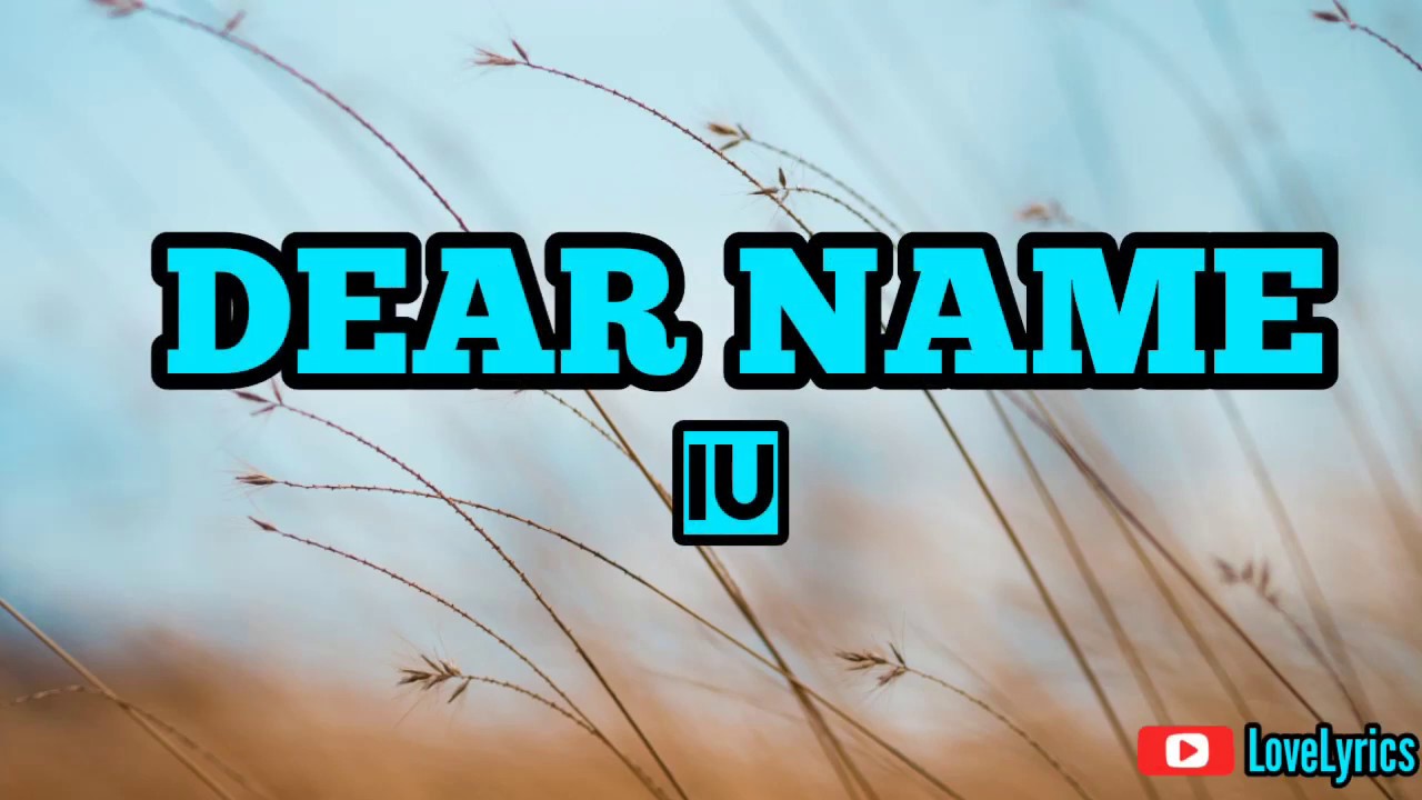 IU - Dear Name (lyrics) - YouTube