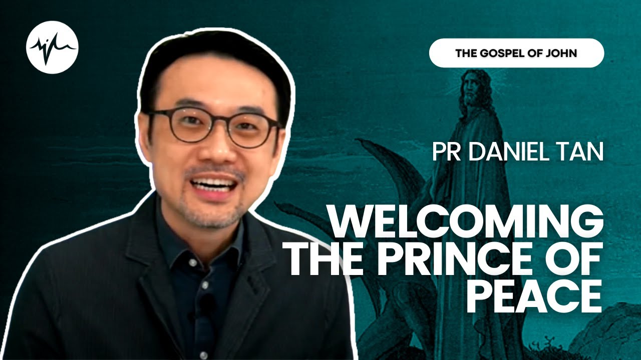 Welcoming The Prince Of Peace John 12 12 19 Pr Daniel Tan SIBLife welcoming-the-prince-of-peace-john-12-12-19-pr-daniel-tan-siblife