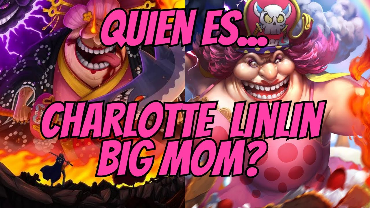 QUIEN ES...CHARLOTTE LINLIN, BIG MOM? ONE PIECE - YouTube