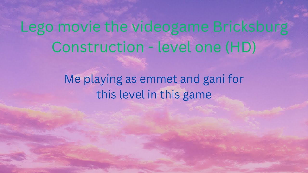 Lego movie the videogame Bricksburg Construction - level one (HD) @The ...