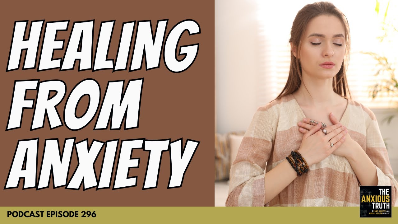 Healing From Anxiety? (Podcast Episode 296) - YouTube