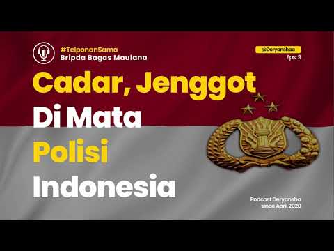 CADAR, JENGGOT, DI MATA POLISI INDONESIA! - #PodcastDeryansha Eps.9