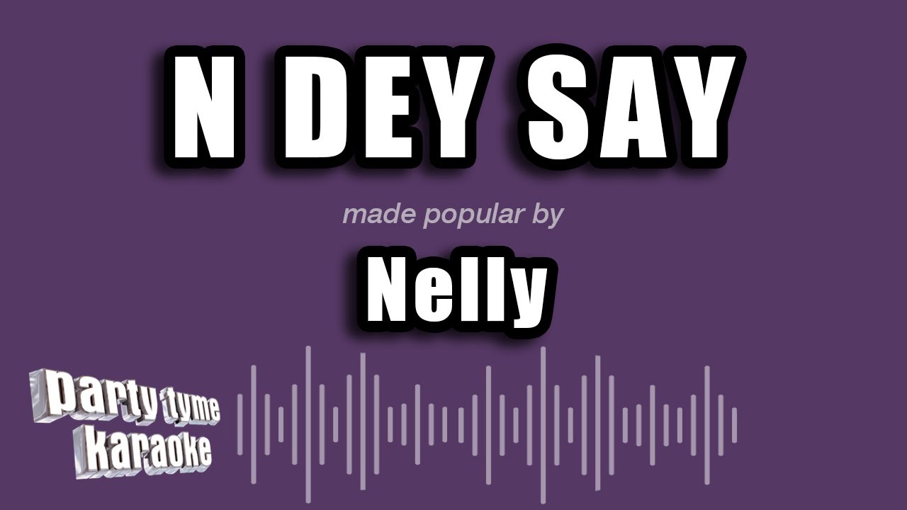 Nelly - N Dey Say (Karaoke Version) - YouTube