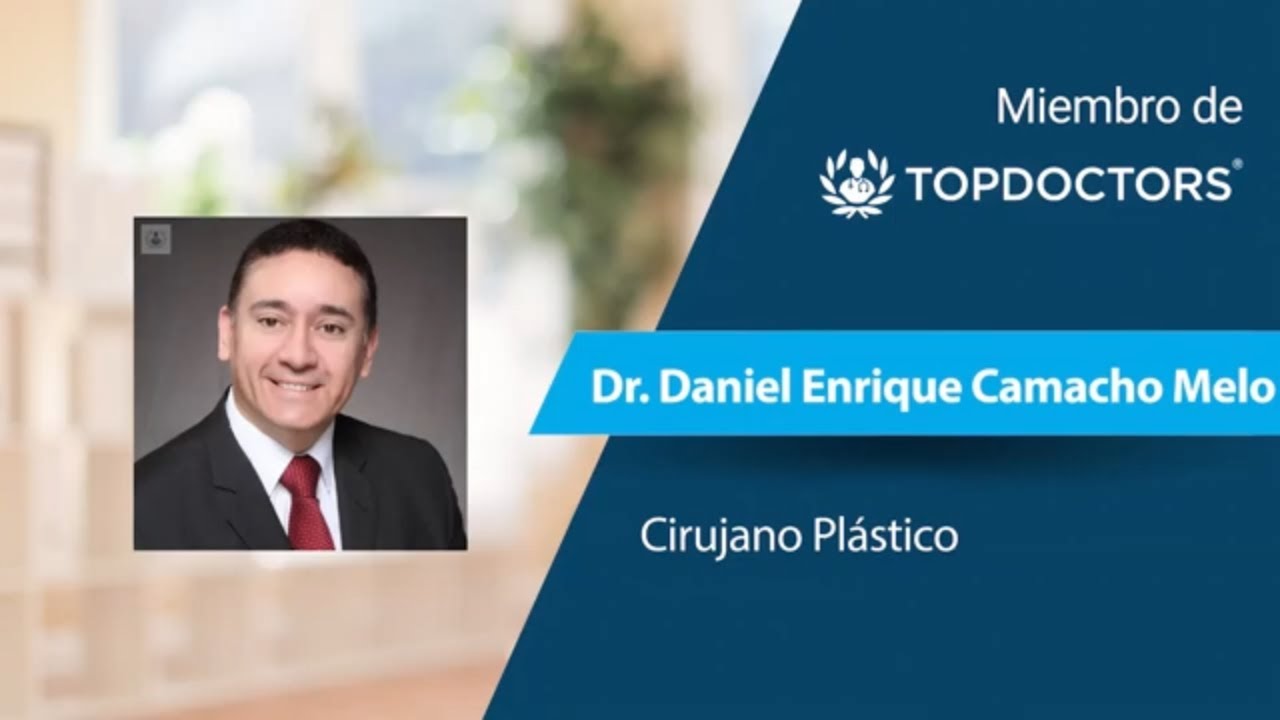 Dr. Daniel Enrique Camacho Melo - Cirugía Plástica - YouTube