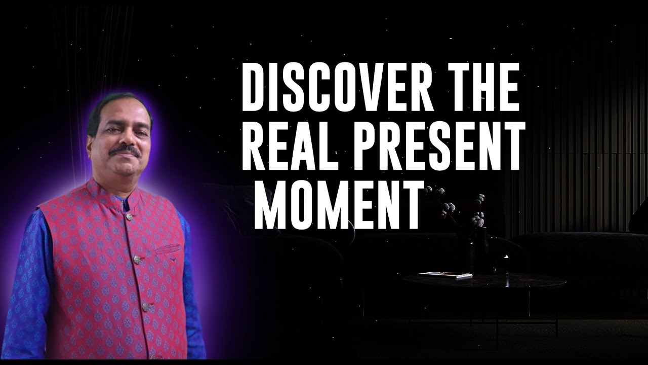 DISCOVER THE REAL PRESENT MOMENT - YouTube