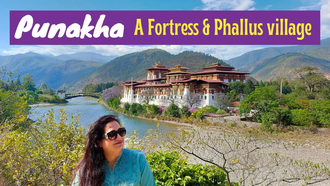 BHUTAN - Punakha Valley l Majestic Dzong l Phallus Village l Suspension ...