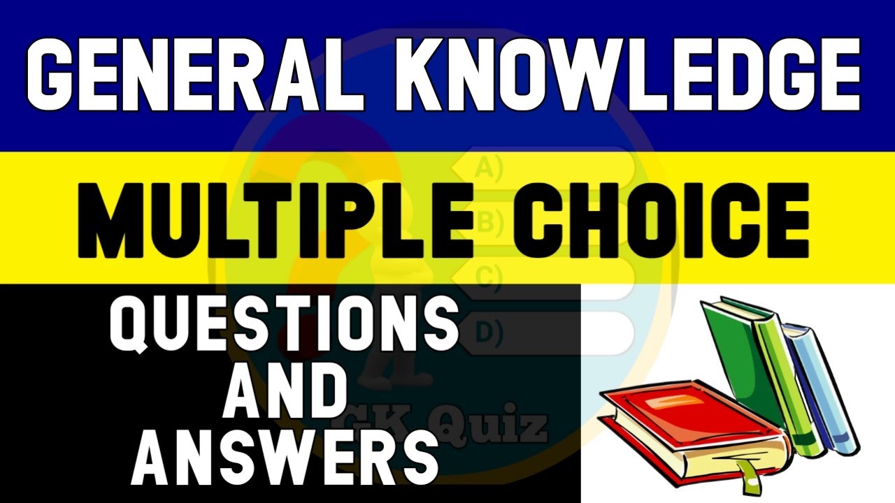 General Knowledge Quiz Multiple Choice | General Knowledge Quiz with ...