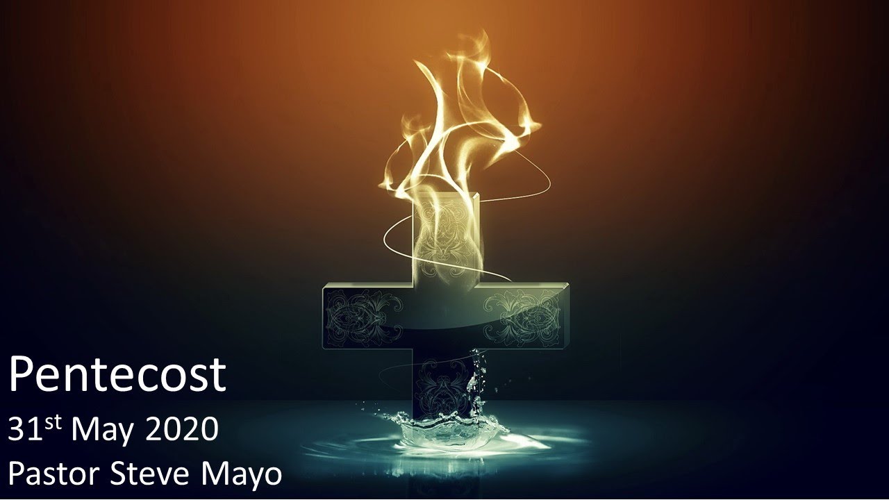 31st May 2020 - Pentecost - Pastor Steve Mayo - YouTube