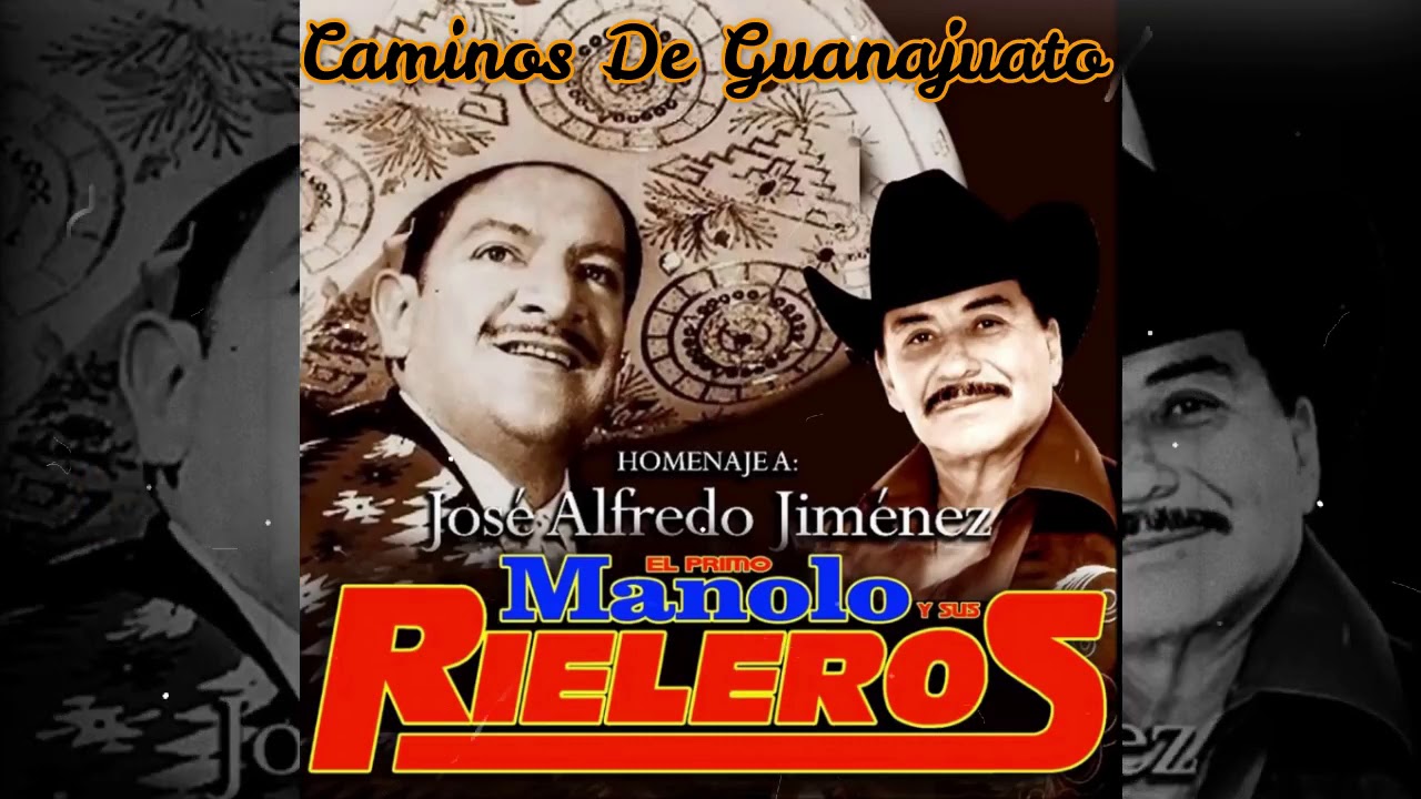 01 Caminos De Guanajuato - El Primo Manolo Y Sus Rieleros "Homenaje A ...