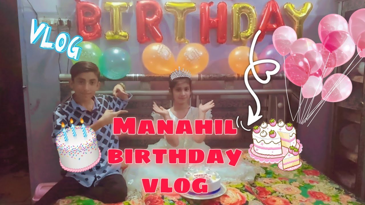 MANAHIL BIRTHDAY CELEBRATION VLOG/M HASAN KHAN VLOGS/HASAN KHAN/MANAHIL KHAN/VLOG/BIRTHDAY - YouTube