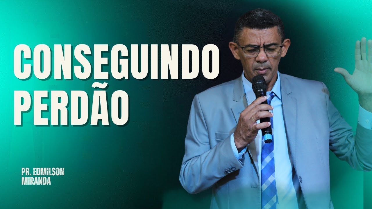 O QUE FAZER PARA SER PERDOADO POR DEUS? - PR EDMILSON MIRANDA - YouTube