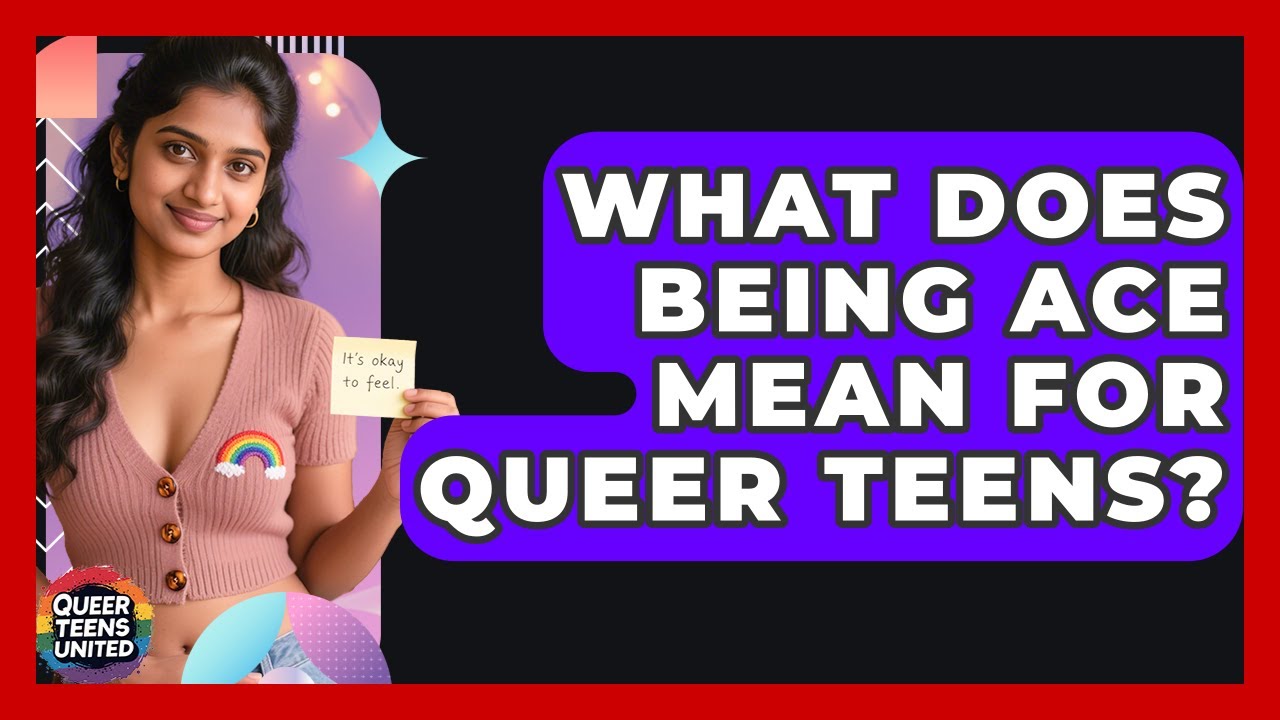 What Does Being Ace Mean For Queer Teens? - Queer Teens United - YouTube