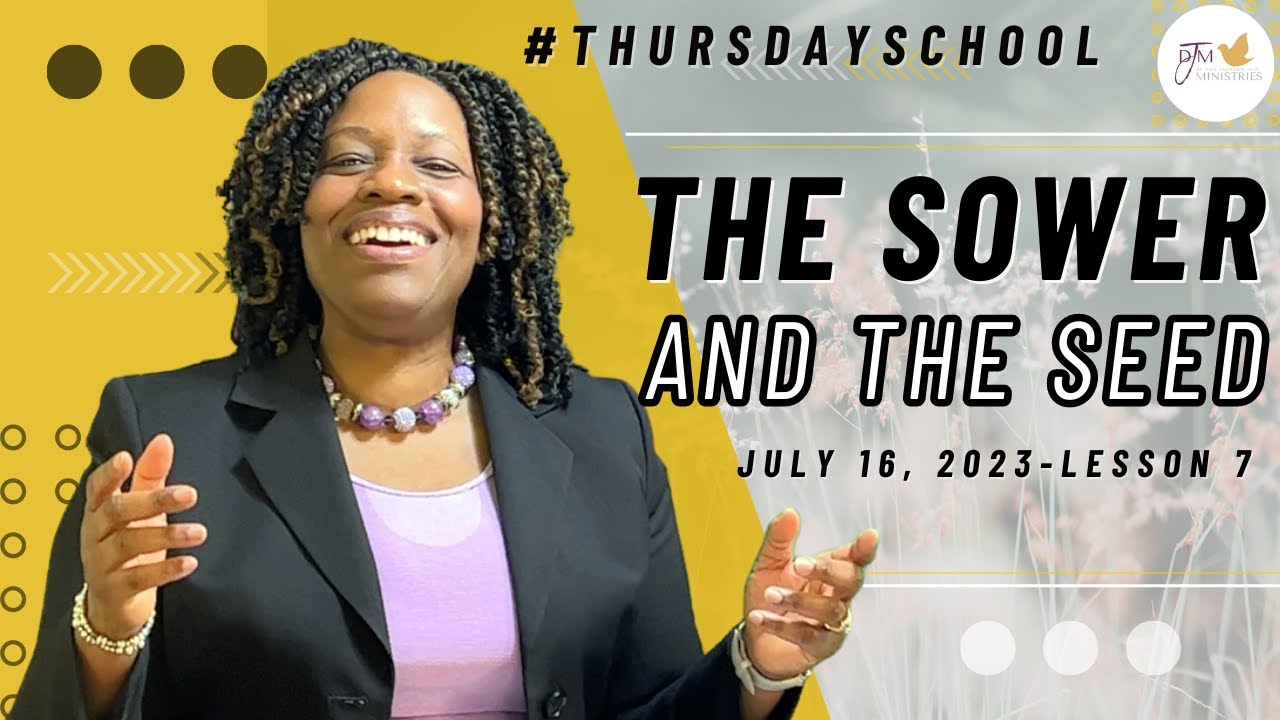 "Thursday School" July 16, 2023 Lesson 7-"The Sower and the Seed" - YouTube