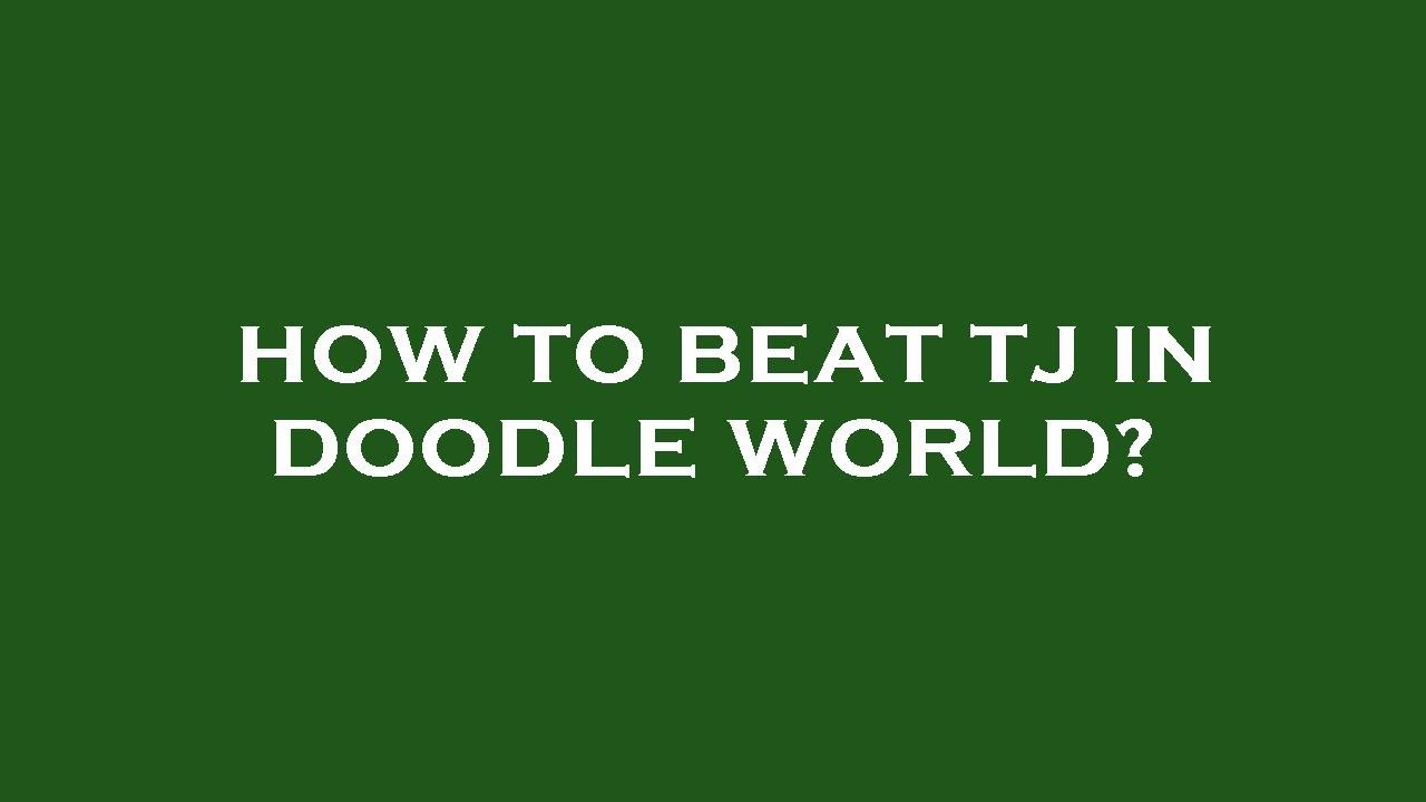 How to beat tj in doodle world? - YouTube