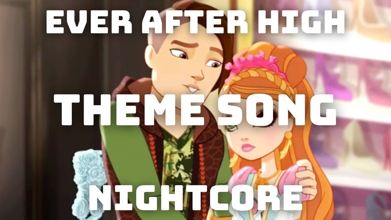 Ever After High Theme Song - NIGHTCORE - YouTube