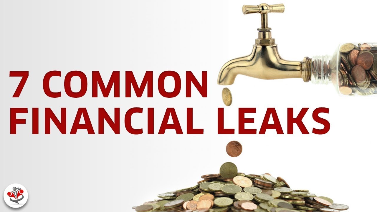 HOW TO PLUG FINANCIAL LEAKS (7 common financial leaks that can waste ...