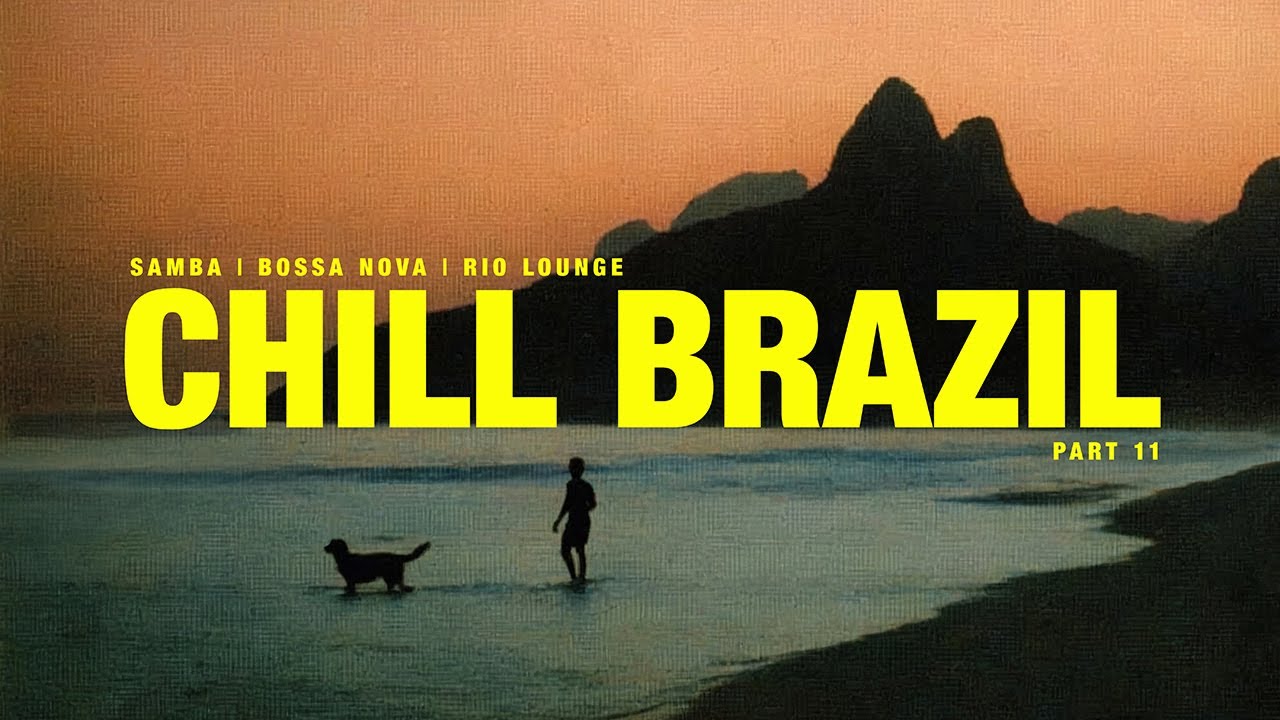 CHILL BRAZIL | Samba, Bossa Nova, Latin Funk, and Soul Vibes [Playlist ...