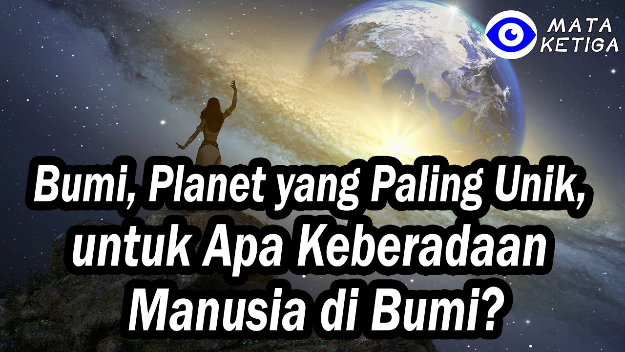 Bumi, Planet yang Paling Unik, Mengapa Manusia Berada di Bumi? - YouTube