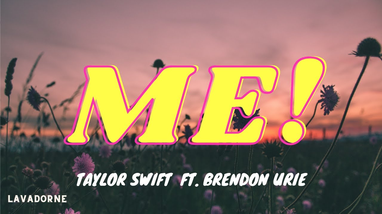 Taylor Swift - ME! (Lyrics) ft. Brendon Urie / Lavadorne - YouTube