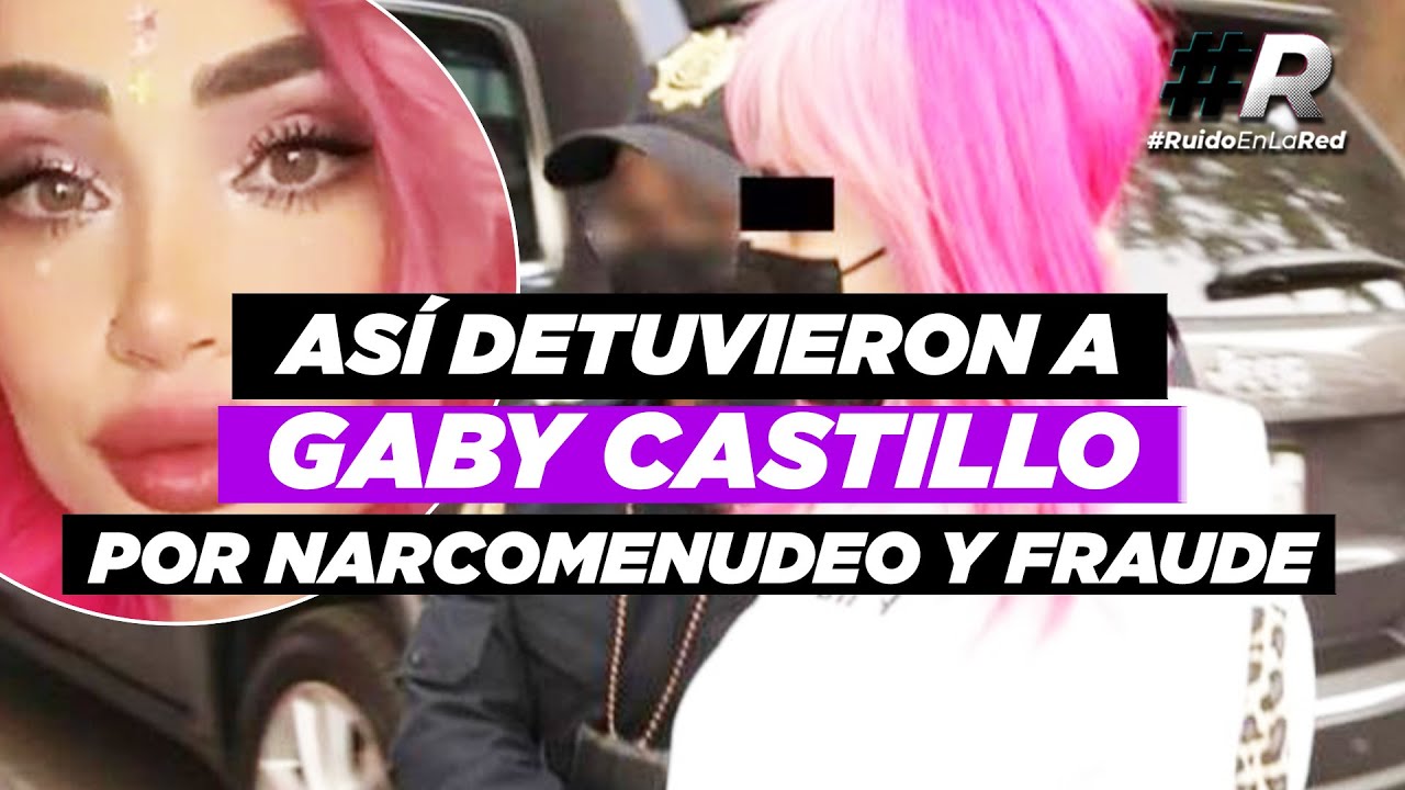 GABY CASTILLO DETENIDA 🚨 Así fue la captura de la ex participante de # ...