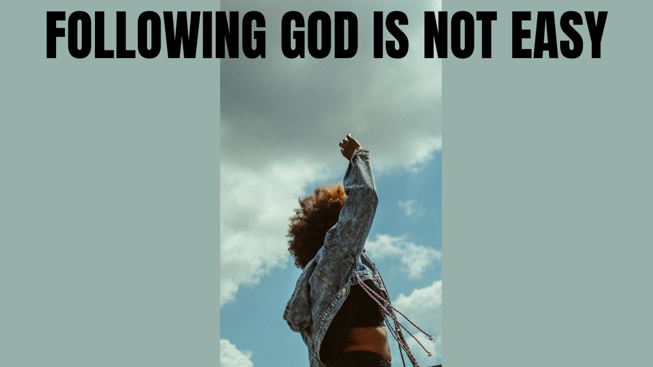 Following God is not easy but it is so worth it! - YouTube