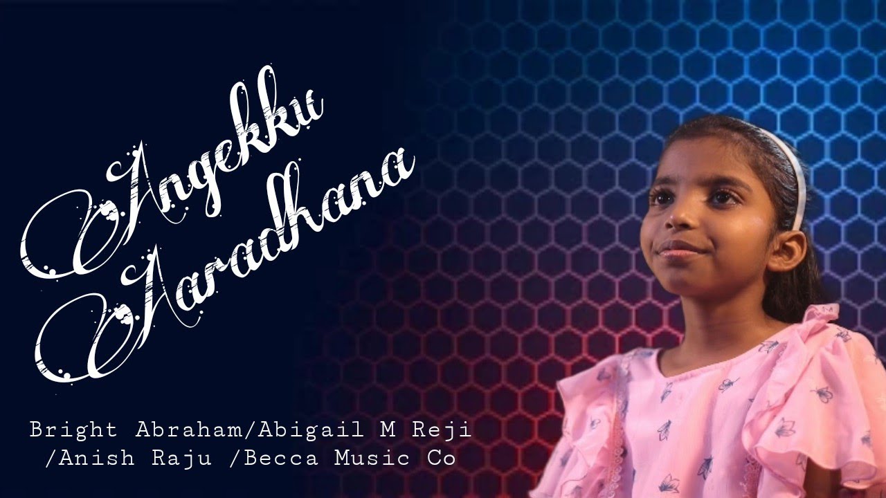 Supper Hit Cover Song Angekku aradhanaa Bright Abraham/Abigail M Reji ...