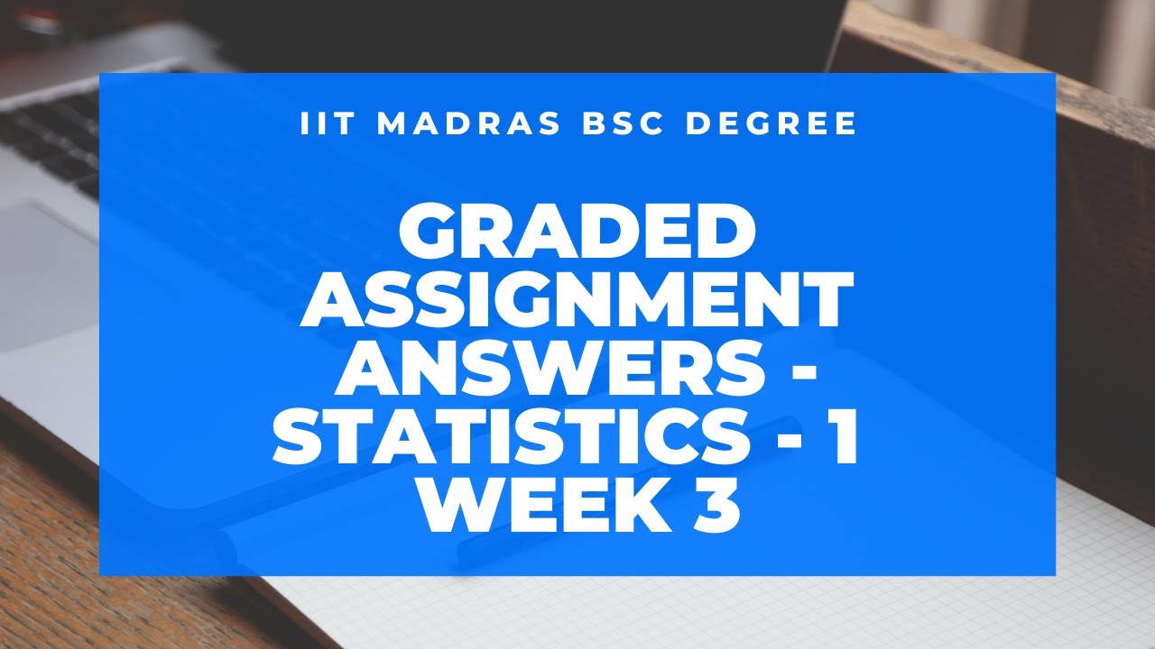 IIT Madras Graded Assignment Answers - Statistics - 1 - Week 3 - YouTube