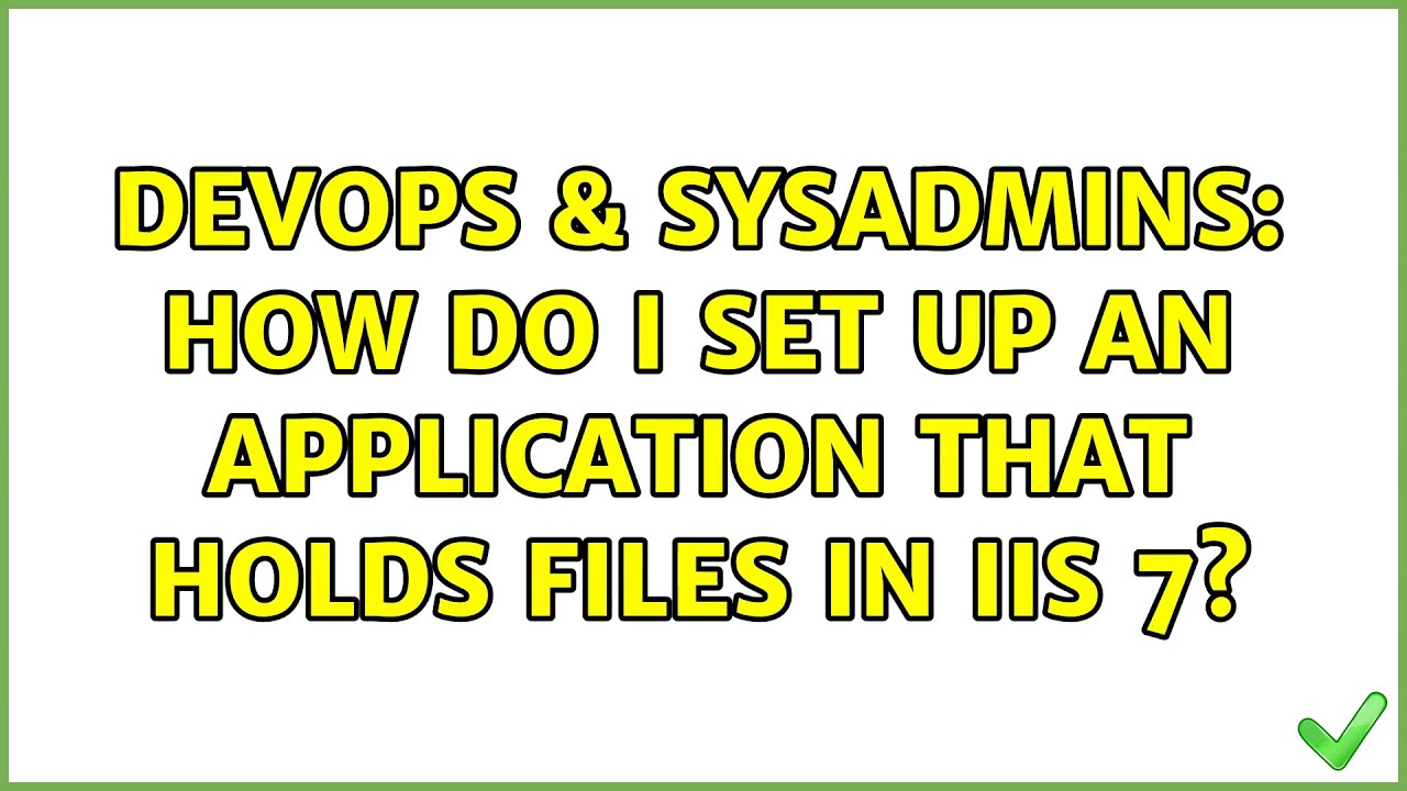 DevOps & SysAdmins: How do I set up an application that holds files in IIS 7? - YouTube