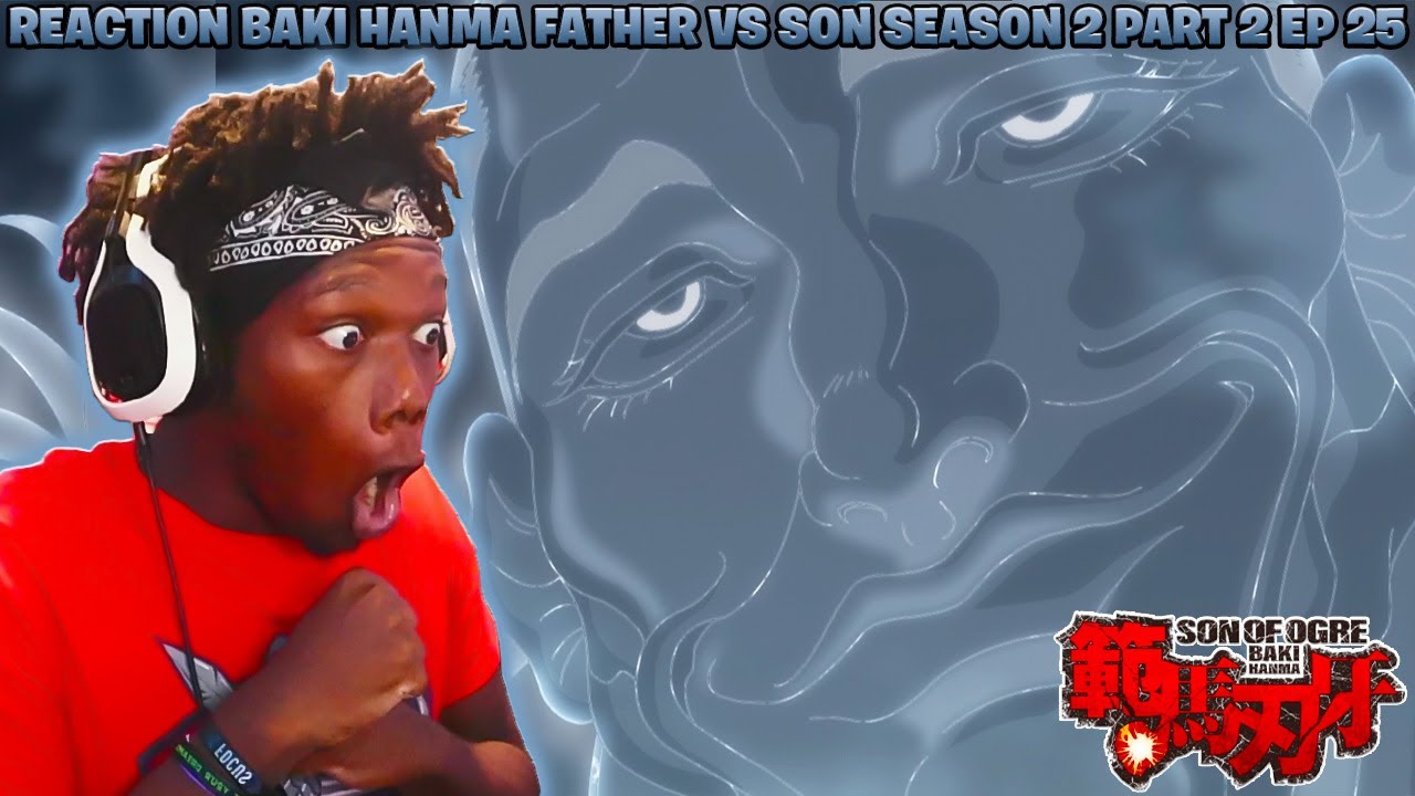REACTION BAKI HANMA FATHER VS SON SEASON 2 PART 2 EPISODE 25 (YUICHIRO ...