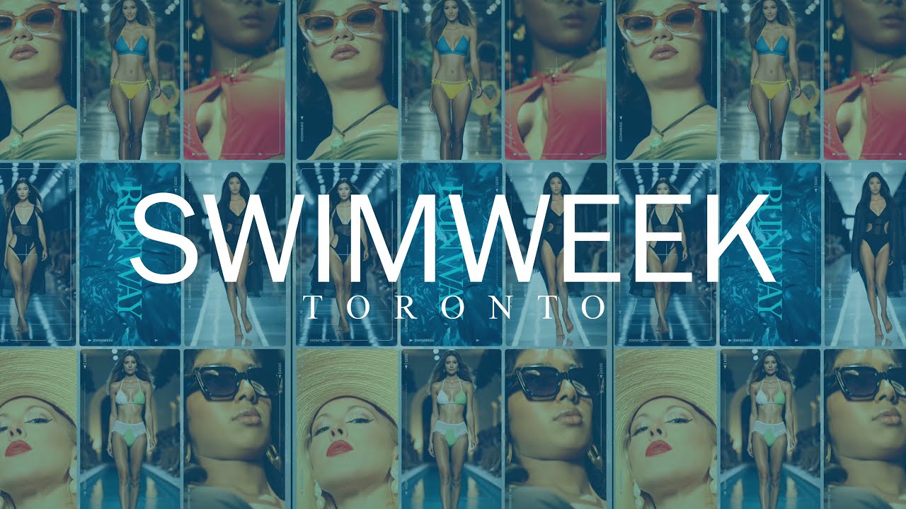 SWIMWEEK Toronto 2025 | Luxury Swimwear & Fashion Runways | Canada’s ...