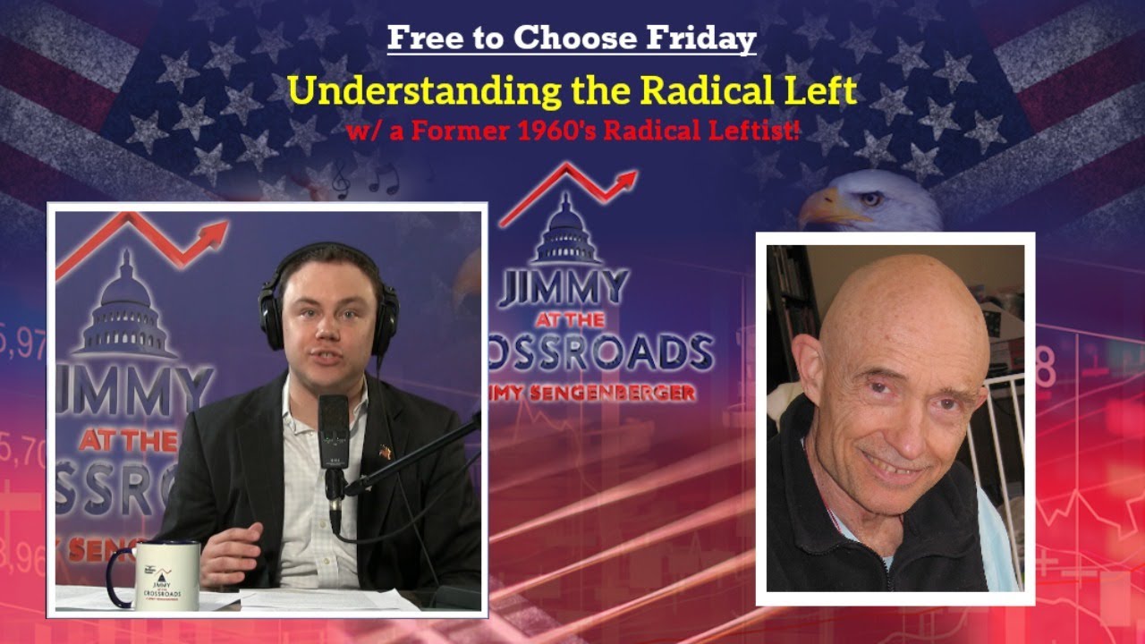 Free to Choose Friday: Understanding the Radical Left w/ a Fmr 1960's ...