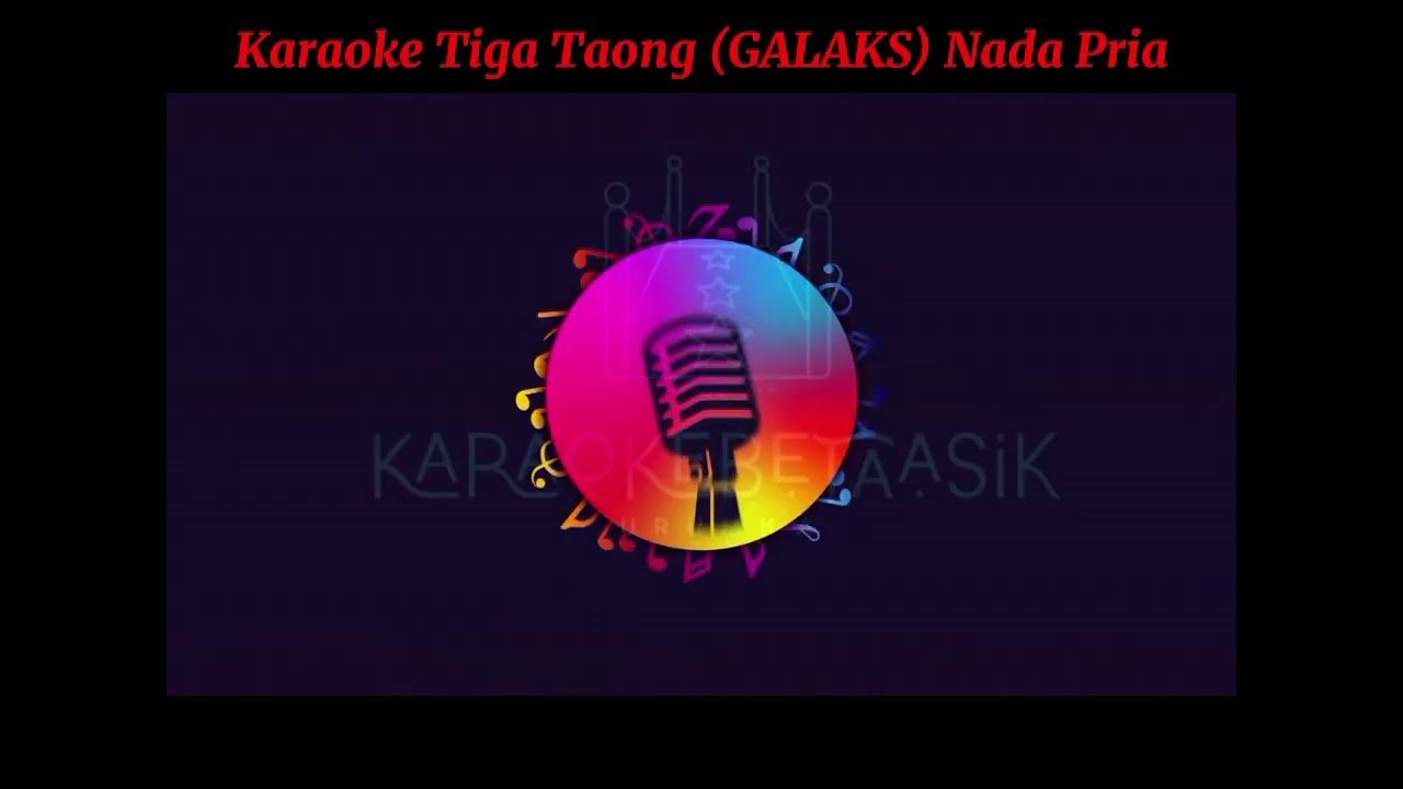 Karaoke - Tiga Taong Nada Pria (versi GALAKS) - YouTube
