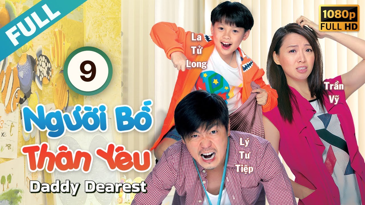 TVB Người Bố Thân Yêu tập 9/20 | tiếng Việt | Lý Tư Tiệp, Trần Trí Sâm, Huỳnh Trí Văn | TVB 2016 ...