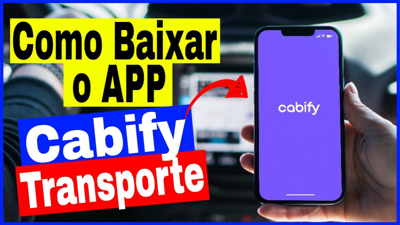 Cabify | Como Baixar e Usar o App Cabify no Celular - YouTube