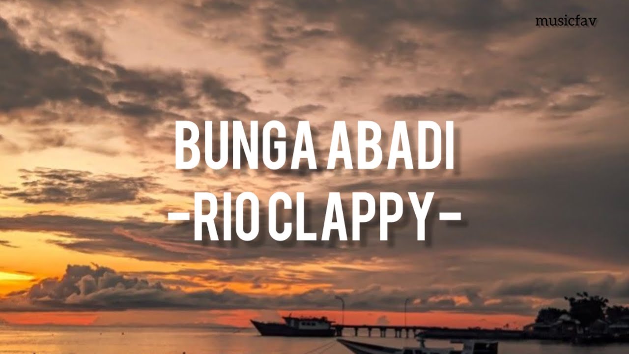 BUNGA ABADI-RIO CLAPPY |LIRIK LAGU - YouTube