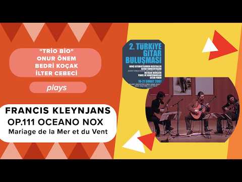 Francis Kleynjans,  Op.111, Oceano Nox, Trio Bio (Onur Önem, Bedri Koçak, İlter Cebeci), 2. TGB