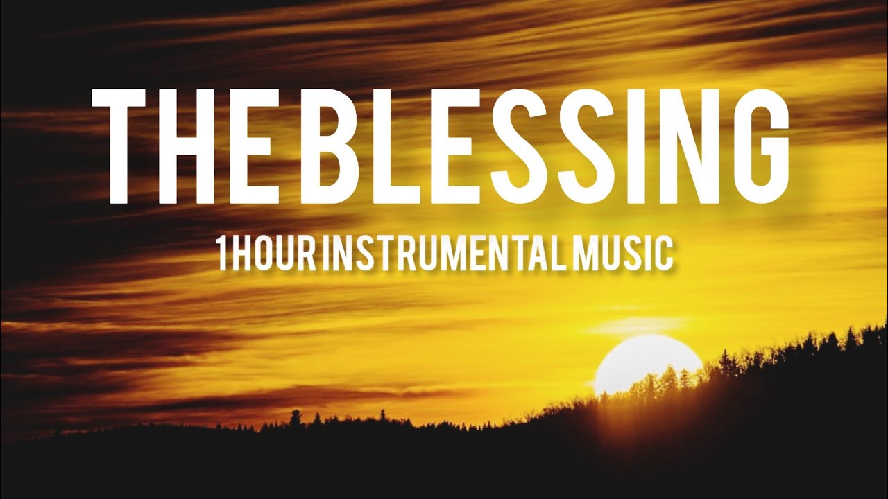 THE BLESSINGS 1 HOUR INSTRUMENTAL MUSIC FOR MEDITATION AND PRAYING ...