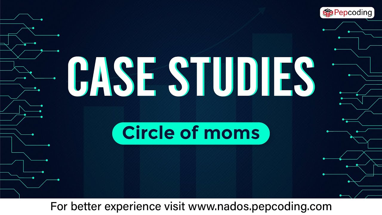 Circle of moms | circle of friends | Pepcoding | case Study | NADOS - YouTube