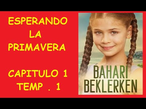BAHARI BEKLERKEN ESPERANDO LA PRIMAVERA CAPITULO 1 TEMPORADA 1 - YouTube