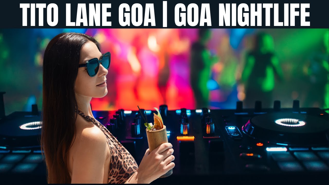 Tito's Lane Goa | Goa Nightlife | The Best Party Place in Goa for ...