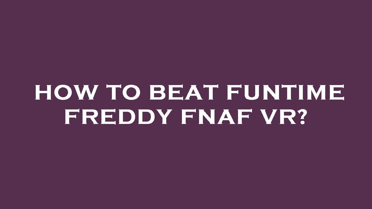 How to beat funtime freddy fnaf vr? - YouTube