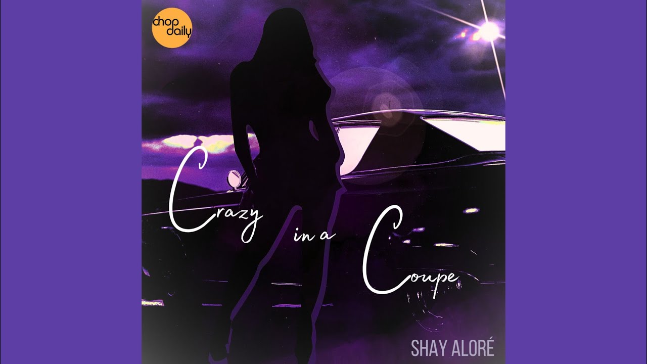 Chop Daily x Shay Aloré - Crazy in a Coupe (prod by MMorgan) - YouTube ...