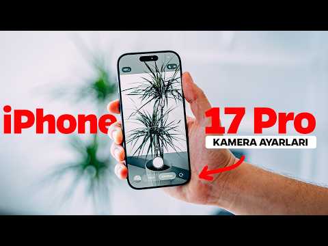 iPhone 17 Pro - Bilmeniz Gereken Kamera Ayarları